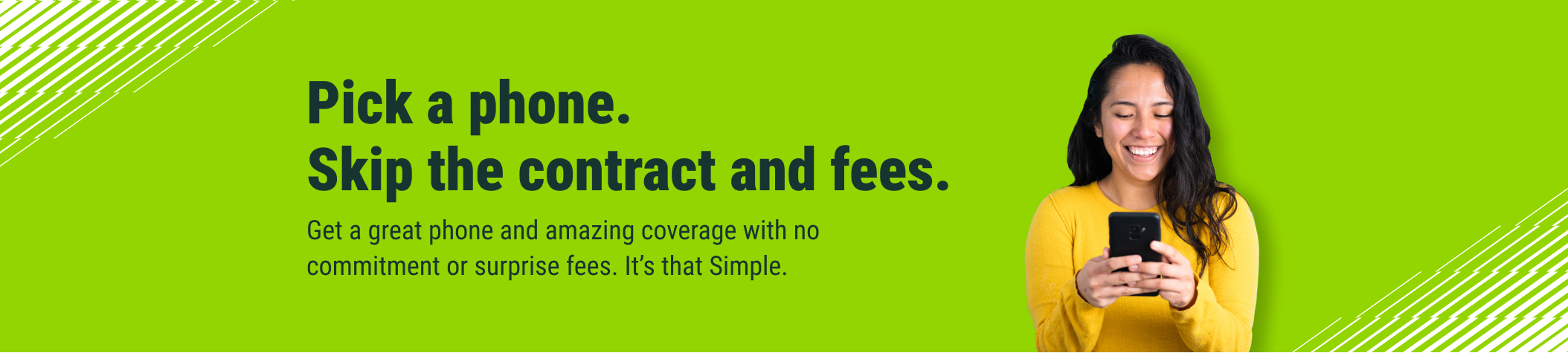 Pick a phone. Skip the contract and fees. Get a great phone and amazing ...